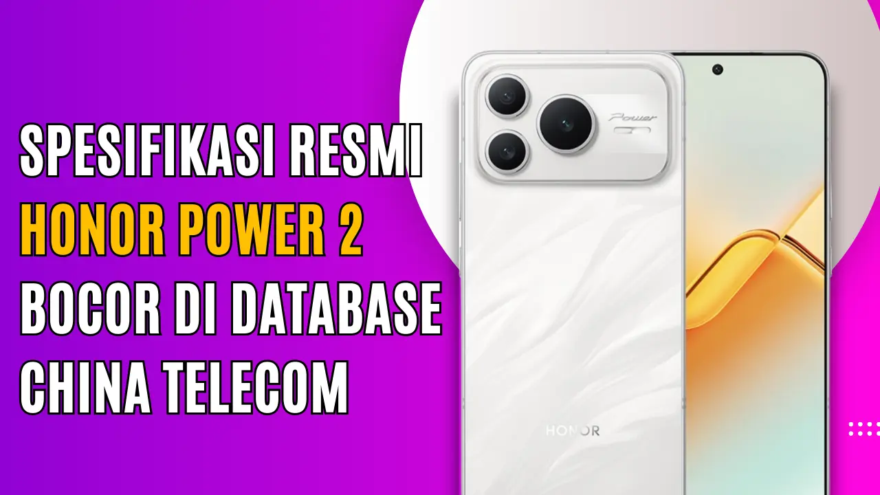 Spesifikasi Resmi Honor Power 2 Terungkap di China Telecom, Baterai 10. ...